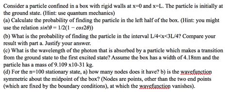 Solved Consider A Particle Confined In A Box With Rigid Chegg
