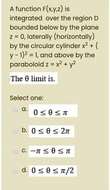 A Function Fxyz Is Integrated Over The Region D Bounded Below By The