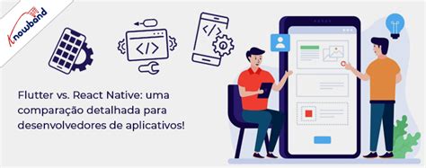 Flutter Vs React Native Uma Comparação Detalhada Para Desenvolvedores