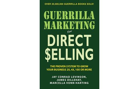 Guerrilla Marketing For Direct Selling The Proven System To Grow Your Business 2x 4x 10x Or