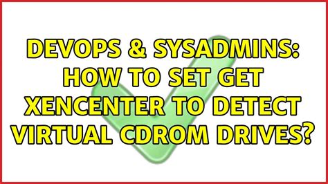 DevOps SysAdmins How To Set Get XenCenter To Detect Virtual Cdrom Drives YouTube