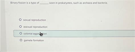 Solved Binary Fission Is A Type Of Seen In Prokaryotes Such Solved Binary Fission Is A Type Of Seen In Prokaryotes Such