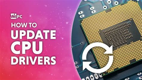 How To Update CPU Drivers WePC