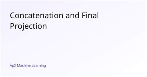 Concatenation And Final Projection