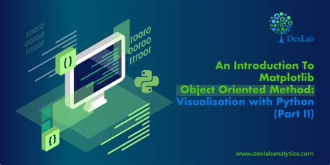 An Introduction To Matplotlib Object Oriented Method Visualization With Python Part Ii