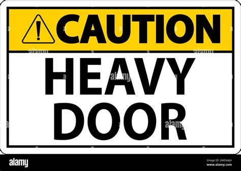 Caution Sign Heavy Door Stock Vector Image And Art Alamy