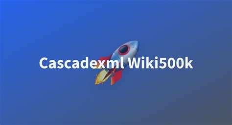 Cascadexml Wiki500k A Hugging Face Space By Atom 101