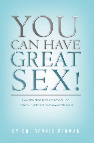 You Can Have Great Sex By Dennis Perman Goodreads