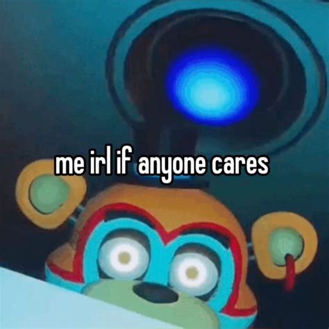 Me Irl If Anyone Cares Glamrock Freddy Fnaf Funny Fnaf Memes