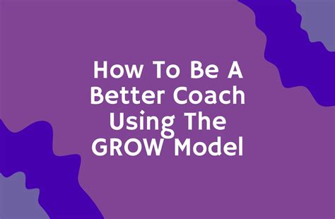 How To Be A Better Coach Using The Grow Model Workovate