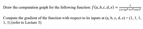 Solved 1 Draw The Computation Graph For The Following