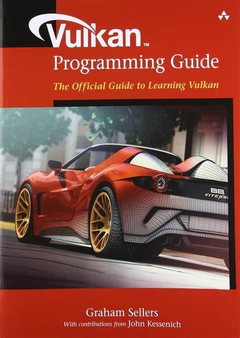 Vulkan Programming Guide The Official Guide To Learning Vulkan Opengl Sellers Graham