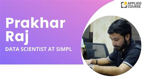 Prakhar Raj Become Data Scientist At Simpl Data Scientist Interview Applied Ai Course