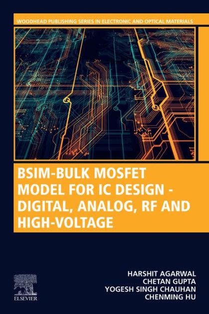 Bsim Bulk Mosfet Model For Ic Design Digital Analog Rf And High Voltage By Chenming Hu