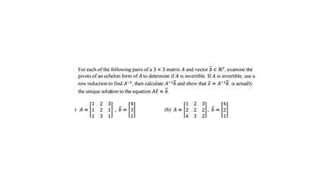 Solved For Each Of The Following Pairs Of A 3 Times 3 Matrix Chegg Com