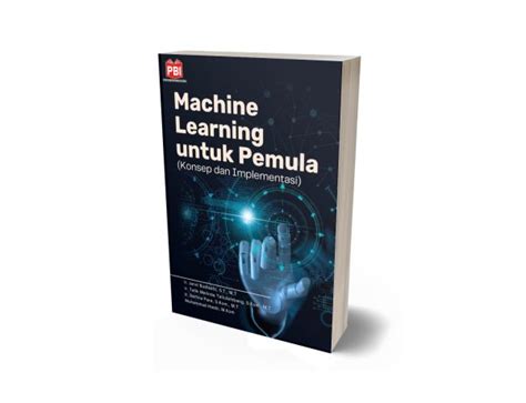 Machine Learning Untuk Pemula Konsep Dan Implementasi