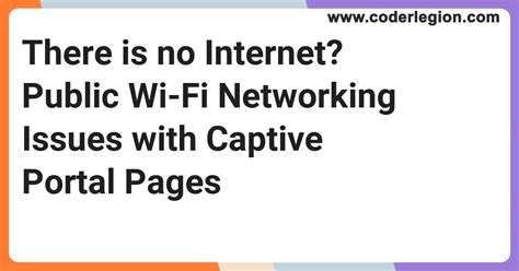 There Is No Internet Public Wi Fi Networking Issues With Captive Portal Pages Coder Legion