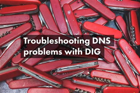 Troubleshooting Dns Problems With Dig R Dns