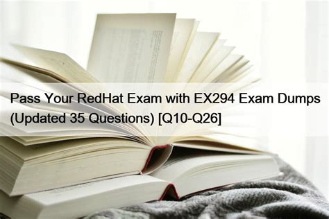 Pass Your Redhat Exam With Ex294 Exam Dumps Updated 35 Questions [q10 Q26] Exams Labs Braindumps