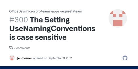 The Setting Usenamingconventions Is Case Sensitive · Issue 300 · Officedevmicrosoft Teams Apps