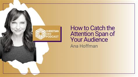 How To Catch The Attention Span Of Your Audience With Ana Hoffman