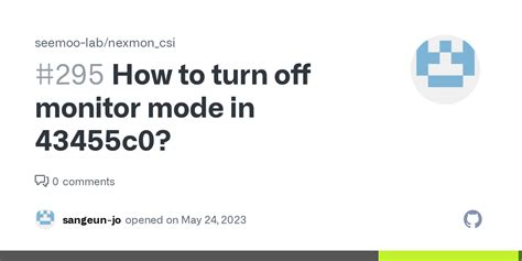 how to turn off monitor mode in 43455c0 · issue 295 · seemoo lab nexmon csi · github