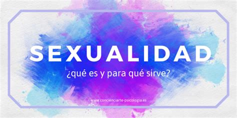 Qu Es La Sexualidad Y Para Qu Sirve Psicolog A Para Mujeres En Valencia