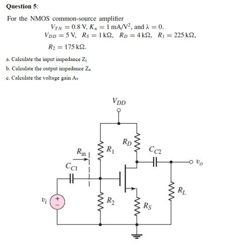 Solved Question For The NMOS Common Source Amplifier Vin Chegg