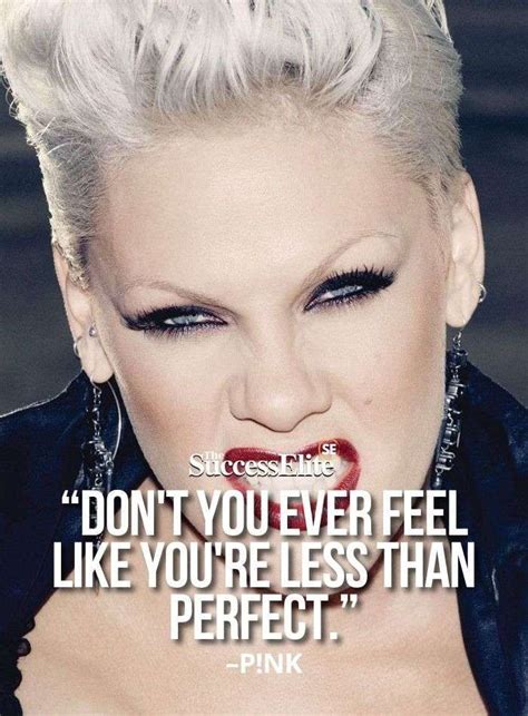 Top 35 Pnk Quotes On Success P Nk Quotes Pink Quotes Singer Pink