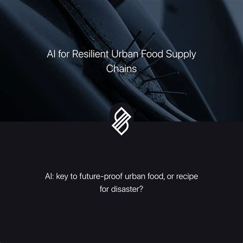 Ai For Resilient Urban Food Supply Chains → Scenario