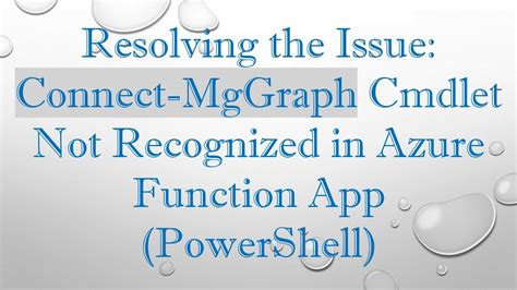 Resolving The Issue Connect Mggraph Cmdlet Not Recognized In Azure