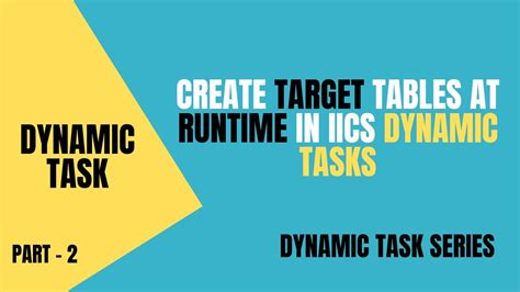 Create Target Tables at Runtime in IICS Dynamic Tasks | Part 2 of Dynamic Task Series - YouTube