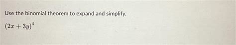 Solved Use The Binomial Theorem To Expand And Simplify
