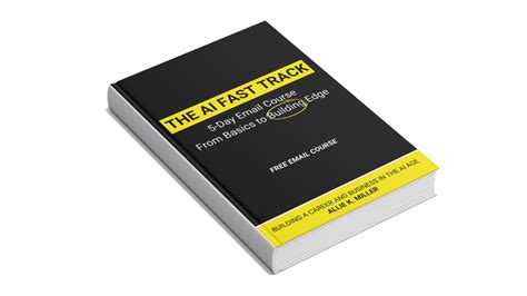 The Ai Fast Track 5 Day Email Course From Basics To Building Edge — Allie K Miller