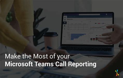 How To Optimize Microsoft Teams Call Reporting For Better Insights