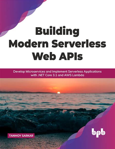 Building Modern Serverless Web Apis Develop Microservices And Implement Serverless Applications