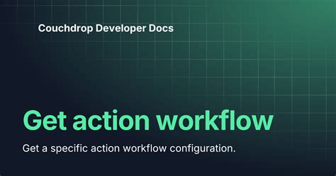 Get Action Workflow Couchdrop Developer Docs