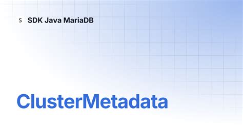 Clustermetadata Sdk Java Mariadb