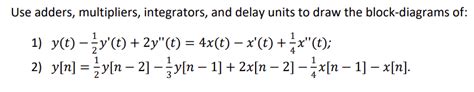 Solved Use Adders Multipliers Integrators And Delay Units
