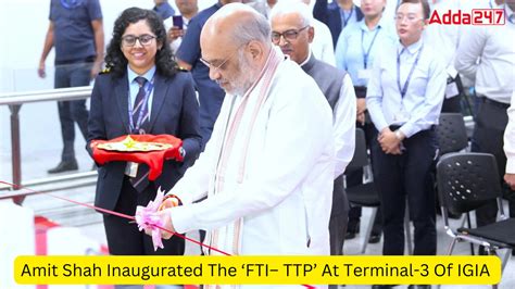 Amit Shah Inaugurated The Ftittp At Terminal 3 Of Igia