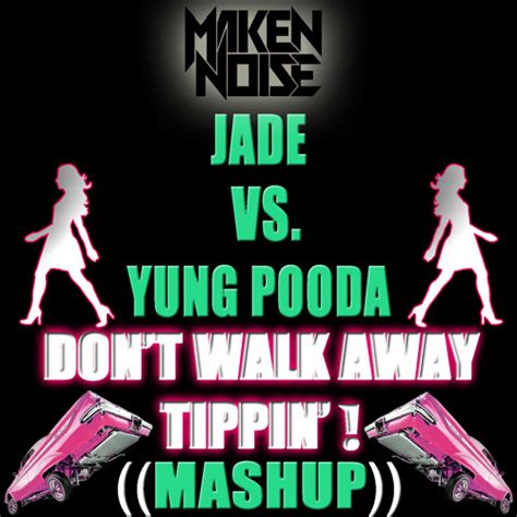 Stream MAKEN NOISE DON T WALK AWAY TIPPIN MASHUP PREVIEW By
