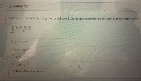 Solved Estimate Error Made By Using The Partial Sum S4 As An