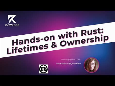 Free Video Hands On Rust Tutorial Lifetimes And Ownership From Rawkode Academy Class Central