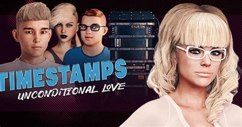 Timestamps Unconditional Love Game Gamegrin