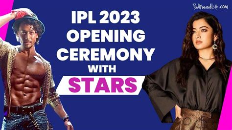 Ipl 2023 Opening Ceremony Rashmika Mandanna Arijit Singh Tamannaah