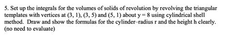 Solved 5 Set Up The Integrals For The Volumes Of Solids Of