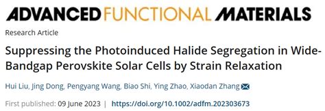 南开大学张晓丹团队afm：通过抑制宽带隙钙钛矿太阳能电池中的光致卤化物偏析提高器件pce 知乎