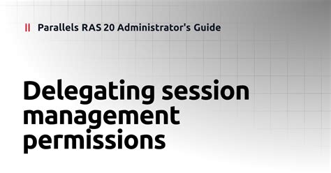 Delegating Session Management Permissions Parallels Ras 20 Administrators Guide
