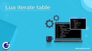 Lua Iterate Table Learn How To Iterate The Table In Lua