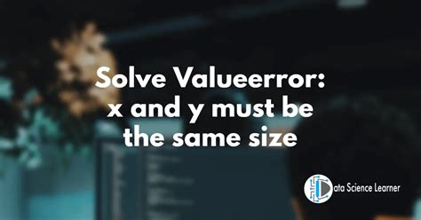 valueerror x and y must be the same size solved